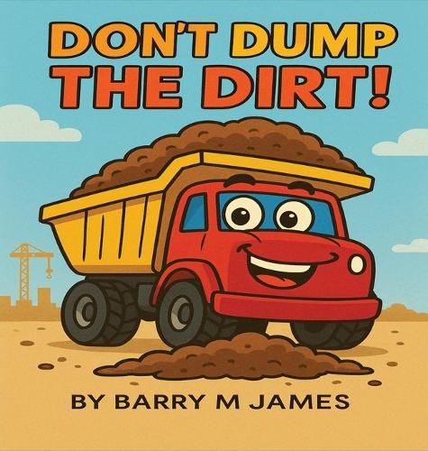 Don't Dump The Dirt by Barry M James | Waterstones
