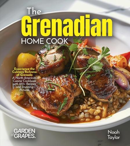 The Grenadian Home Cook by Noah Taylor | Waterstones