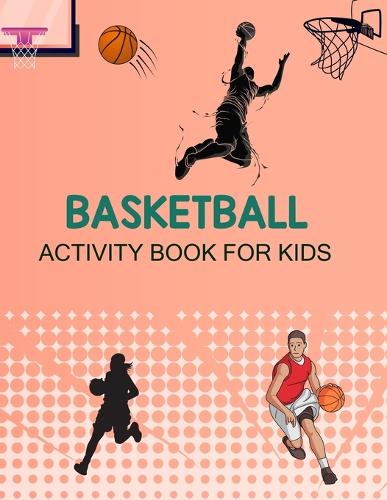 Basketball Activity Book For Kids by Basketball Press | Waterstones