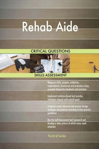 Rehab Aide Critical Questions Skills Assessment by Gerardus Blokdyk ...