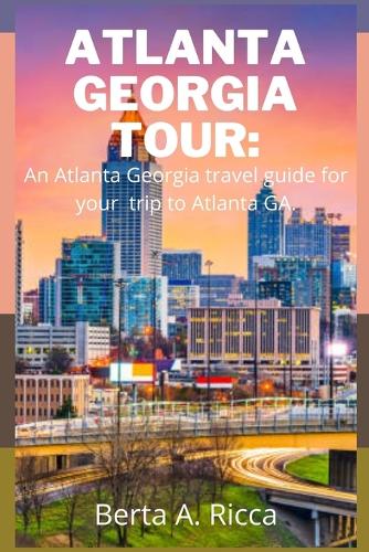 Atlanta Georgia Tour by Berta A Ricca | Waterstones