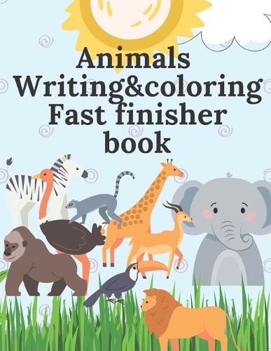 Animals writing and coloring fast finisher book by Sayli Lhnn | Waterstones