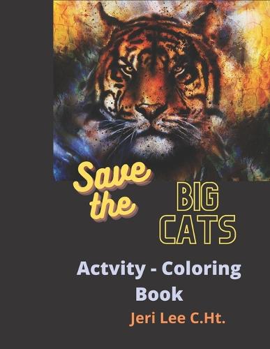 Save the Big Cats Activity - coloring book by Jeri Lee C Ht | Waterstones