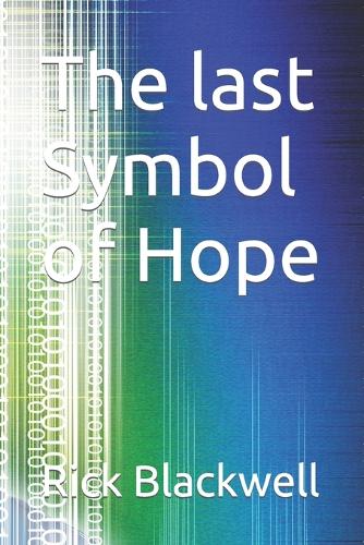 The last Symbol of Hope by Rick Blackwell | Waterstones