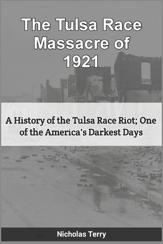 The Tulsa Race Massacre of 1921 by Nicholas Terry | Waterstones