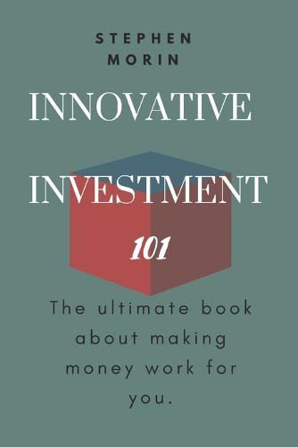 Innovative Investment 101 by Stephen Morin | Waterstones