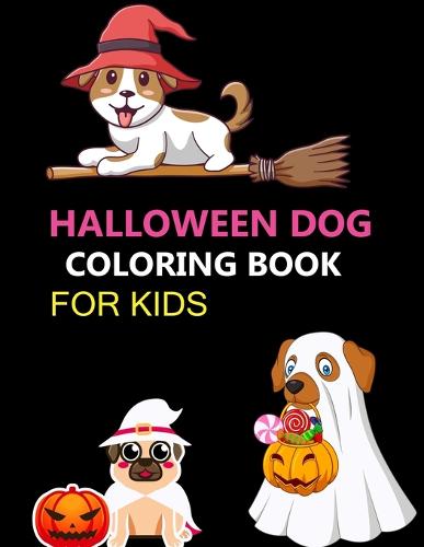 Halloween Dog Coloring Book For Kids by Halloween Dog Press | Waterstones