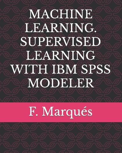 Machine Learning Supervised Learning With Ibm Spss Modeler By F