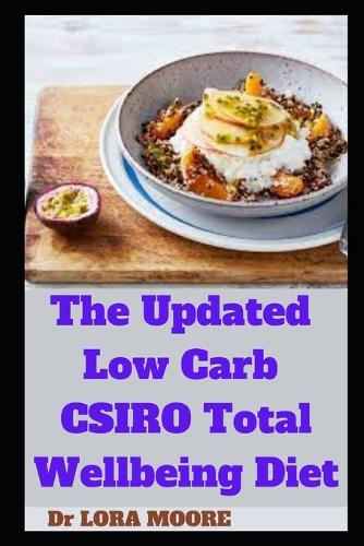 The updated Low Carb CSIRO Total Wellbeing Diet by Dr Lora Moore ...