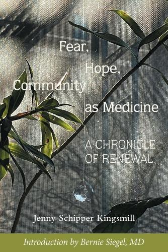 Fear, Hope, Community as Medicine by Jenny Schipper Kingsmill | Waterstones