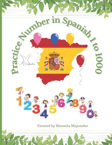 Practice Number in Spanish 1 to 1000 by Moumita Majumdar | Waterstones