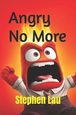 Angry No More by Stephen Lau | Waterstones