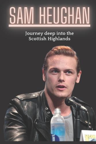 Sam Heughan by Sam He | Waterstones