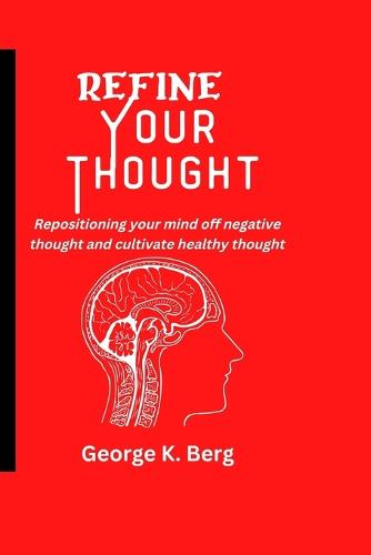 Refine Your Thought by George K Berg | Waterstones