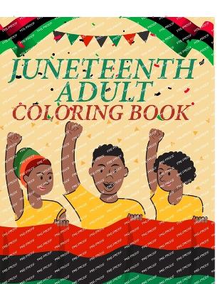 Juneteenth Adult Coloring Book by Azizul Juneteenth Book Press ...