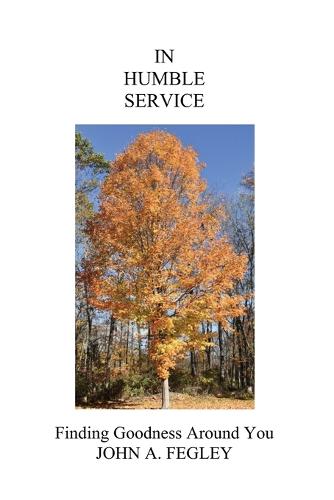 In Humble Service by John A Fegley | Waterstones