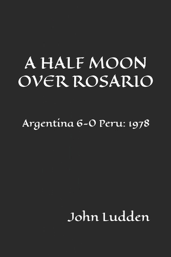 A Half Moon Over Rosario by John Ludden | Waterstones