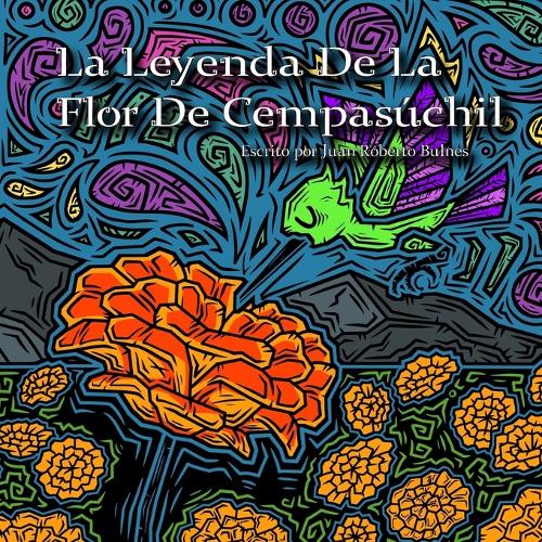 La Leyenda De La Flor De Cempasúchil by Juan Roberto Bulnes | Waterstones