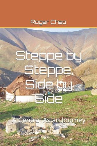 Steppe by Steppe, Side by Side by Roger Chao | Waterstones