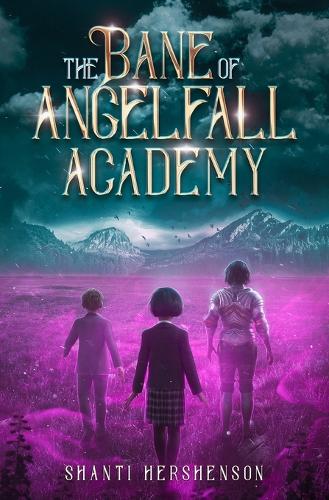 The Bane of Angelfall Academy by Shanti Hershenson | Waterstones