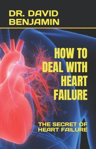 How to Deal with Heart Failure by Dr David Benjamin | Waterstones