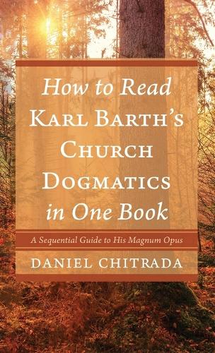 How to Read Karl Barth s Church Dogmatics in One Book by Daniel ...