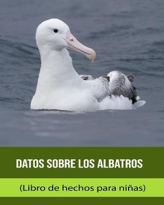 Datos sobre los Albatros (Libro de hechos para ninas) by Geneva Linus | Waterstones