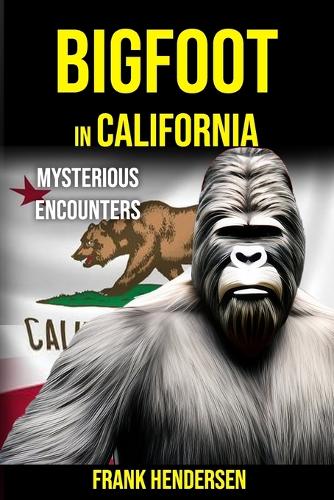 Bigfoot in California by Frank Hendersen | Waterstones