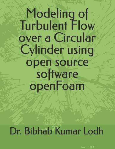 Modeling Of Turbulent Flow Over A Circular Cylinder Using Open Source