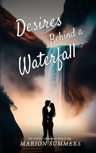 Desires Behind a Waterfall by Marion Summers | Waterstones