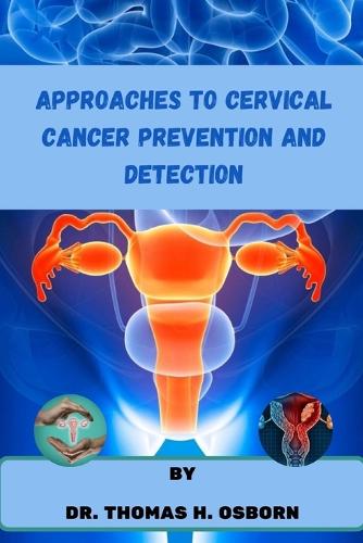 Approaches to cervical cancer prevention and detection by Thomas H ...