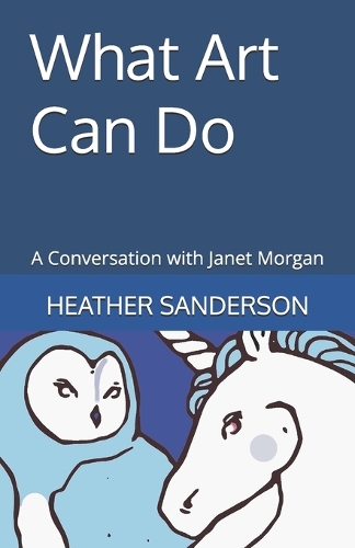 What Art Can Do by Janet Morgan, Heather Sanderson | Waterstones
