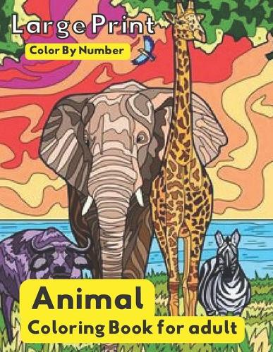 Large Print Animal Color By Number Coloring Book For Adults by Mn ...