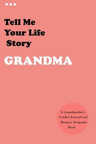Tell Me Your Life Story, Grandma by Activity Yooys | Waterstones