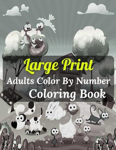 Large Print Adults Color By Number Coloring Book by Coloring House, Sr ...
