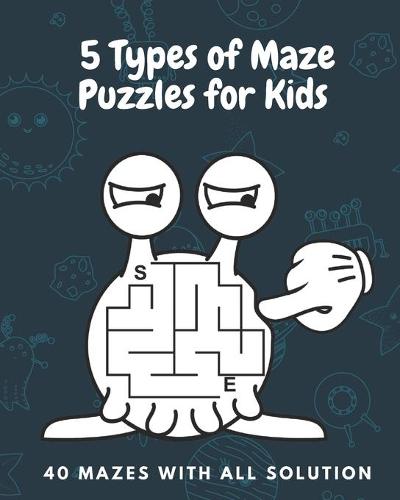 5 Types Of Maze Puzzles For Kids by Katty Ae | Waterstones