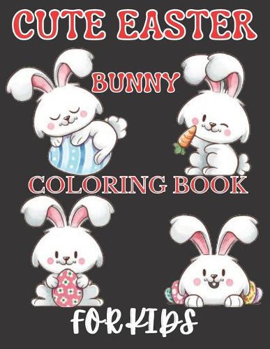 Cute Easter Bunny Coloring Book For Kids by Riyad Babu | Waterstones