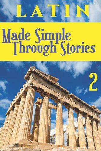 LATIN Made Simple Through Stories - Volume 2 by Ronan Marx | Waterstones