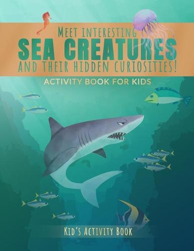 Meet Interesting Sea Creatures and Their Hidden Curiosities Activity ...