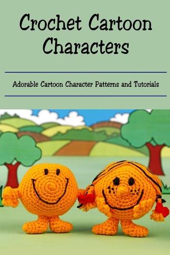 Crochet Cartoon Characters by Rodriguez Antonio | Waterstones