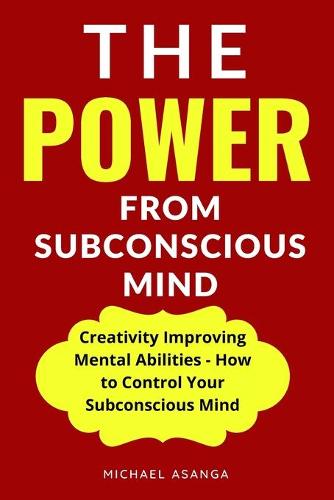 The Power from Subconscious Mind by Michael Asanga | Waterstones