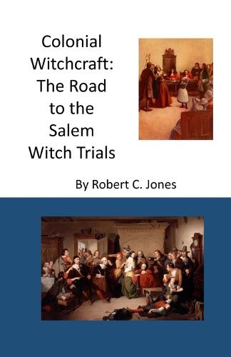 Colonial Witchcraft by Robert C Jones | Waterstones