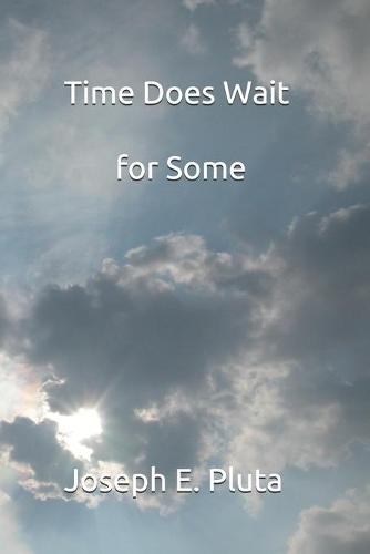 Time Does Wait for Some by Joseph E Pluta | Waterstones