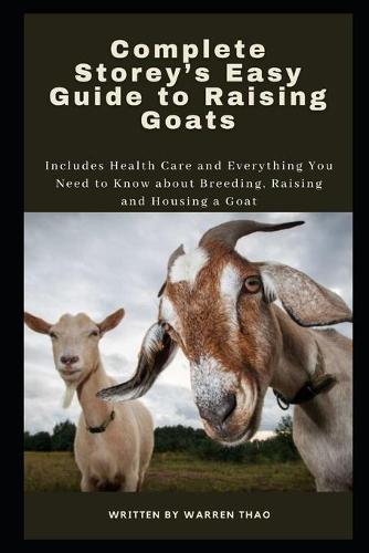 Complete Storey's Easy Guide to Raising Goats by Warren Thao | Waterstones