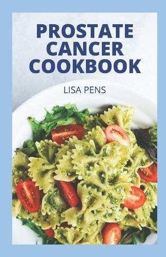 Prostate Cancer Cookbook by Lisa Pens | Waterstones