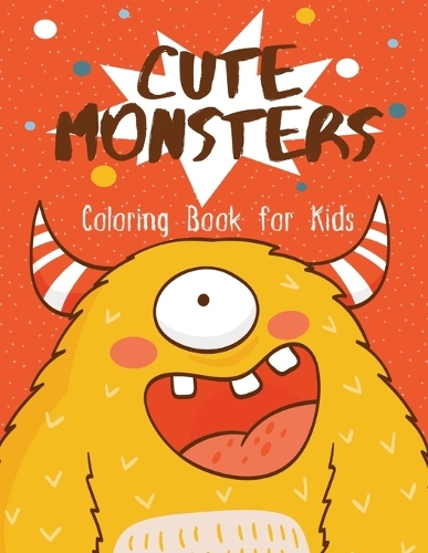 Cute Monsters Coloring Book for Kids by Spoooky Art Press | Waterstones