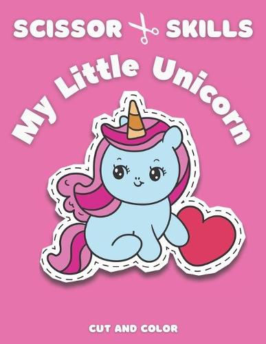 Scissor Skills for Kids My Little Unicorn Cut and Color Cutting ...