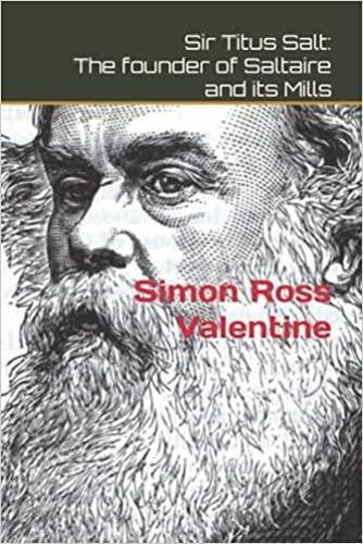 Sir Titus Salt: The founder of Saltaire and its Mills | Waterstones