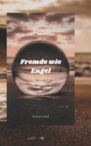 Fremde wie Engel by Stella Zoe | Waterstones