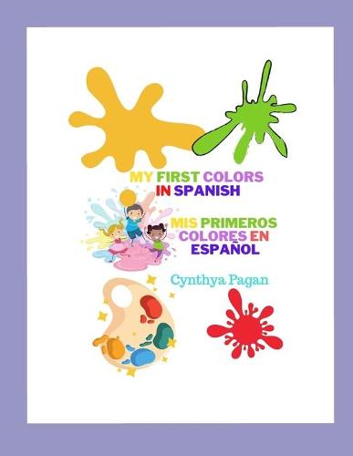 My First Colors in Spanish by Cynthya Annette Pagan | Waterstones